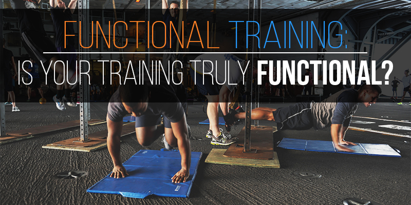 Functional Training: Is Your Training Truly Functional?