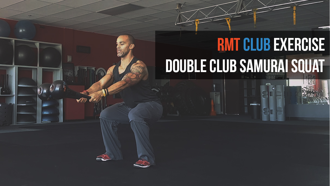 RMT Club Exercise: Double Club Samurai Squat